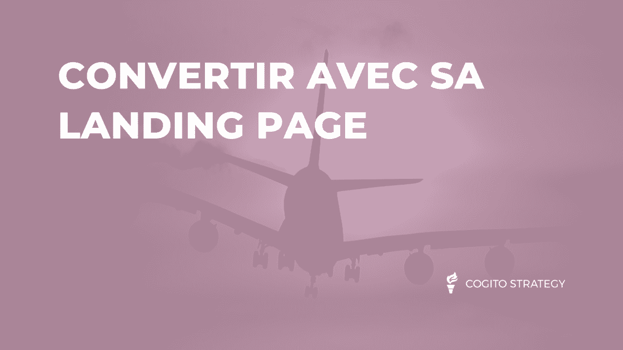 Landing page : comment la construire pour convertir efficacement